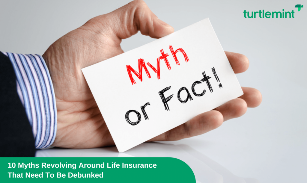 10 Common Myths Revolving Around Life Insurance Debunked | Turtlemint